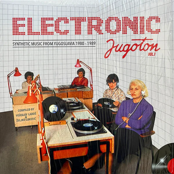 Electronic Jugoton - Synthetic Music From Yugoslavia 1980-1989 Vol.1 ...
